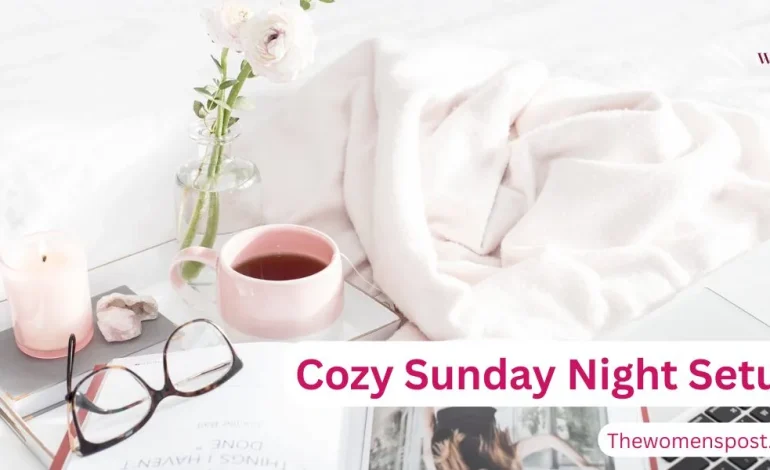 A Sunday Evening Routine to Relax, Recharge, and Start the Week Strong